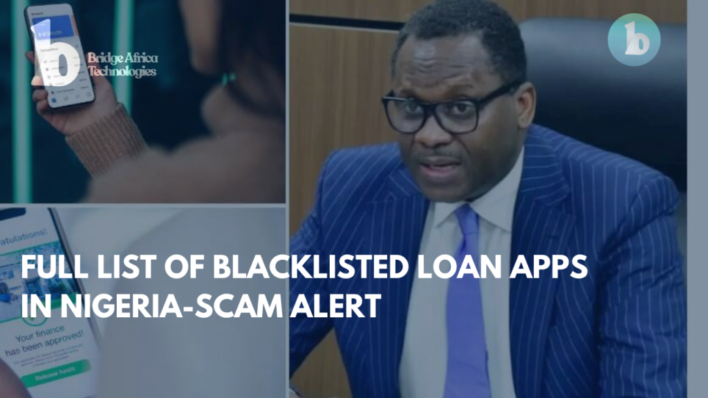 Full List of Blacklisted Loan Apps in Nigeria- Scam Alert - Bridge ...