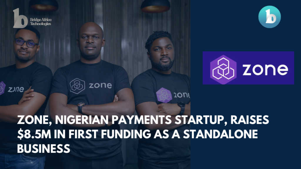 Zone, Nigerian Payments Startup, Raises $8.5m in First Funding as a ...
